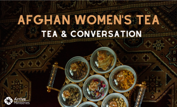 Afghan Women’s Tea – Arrive Ministries